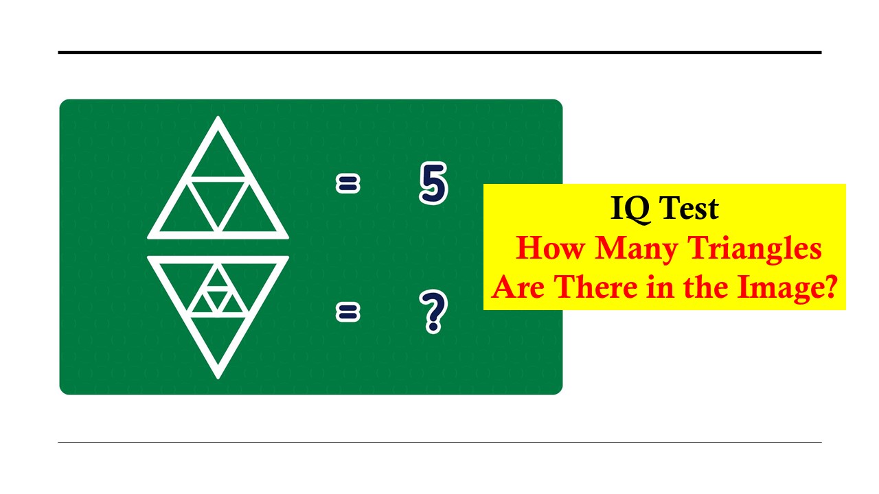 IQ Test: How Many Triangles Are There in the Image? - chashmak